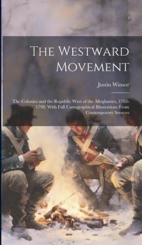 The Westward Movement: The Colonies and the Republic West of the ...
