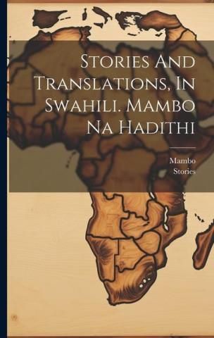 Stories And Translations, In Swahili. Mambo Na Hadithi - Literatura ...