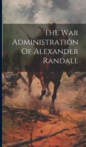 The War Administration Of Alexander Randall - Literatura obcojęzyczna ...