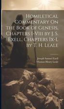 Homiletical Commentary On the Book of Genesis, Chapters I-Viii by J. S ...