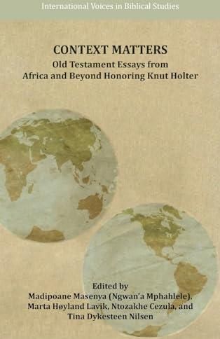 Context Matters: Old Testament Essays from Africa and Beyond Honoring ...