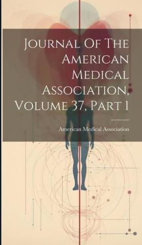 Journal Of The American Medical Association, Volume 37, Part 1 ...
