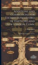 Additions and Corrections for Thomas Hungerford of Hartford and New ...