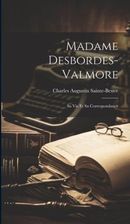 Madame Desbordes-valmore: Sa Vie Et Sa Correspondance - Literatura ...