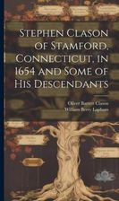 Stephen Clason of Stamford, Connecticut, in 1654 and Some of his ...