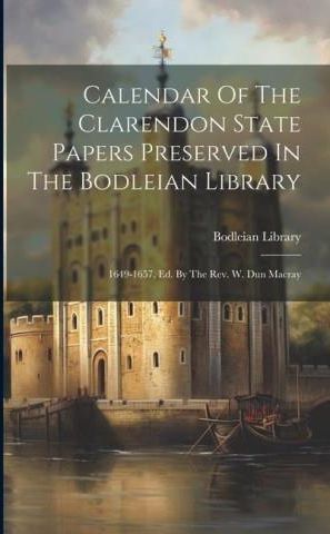 Calendar Of The Clarendon State Papers Preserved In The Bodleian ...