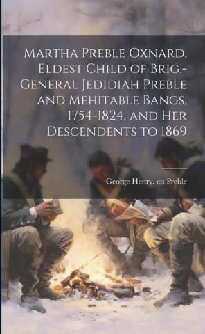 Martha Preble Oxnard, Eldest Child of Brig.-General Jedidiah Preble and ...