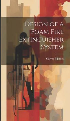 Design of a Foam Fire Extinguisher System - Literatura obcojęzyczna - Ceny i opinie - Ceneo.pl