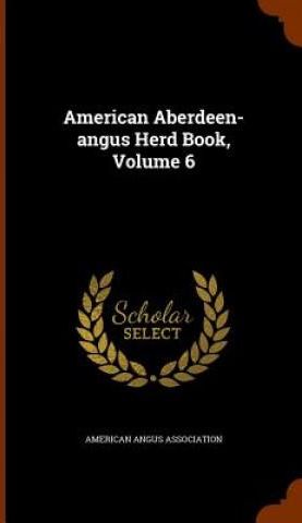 American Aberdeen-Angus Herd Book, Volume 6 - Literatura obcojęzyczna ...
