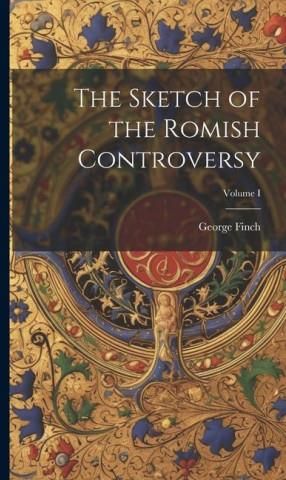 The Sketch of the Romish Controversy; Volume I - Literatura ...