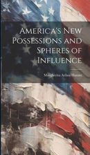 America's New Possessions and Spheres of Influence - Literatura ...