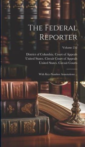 The Federal Reporter: With Key-number Annotations ...; Volume 252 ...
