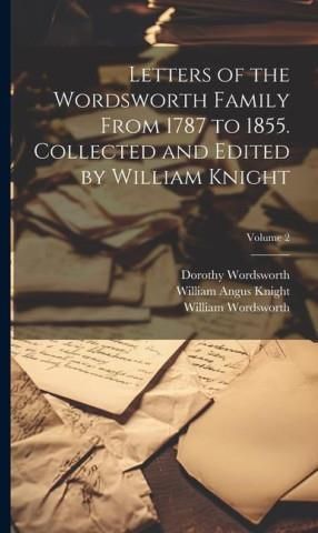 Letters of the Wordsworth Family From 1787 to 1855. Collected and ...