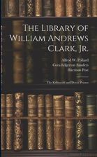 The Library of William Andrews Clark, Jr.: The Kelmscott and Doves ...