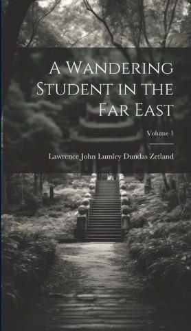 A Wandering Student in the Far East; Volume 1 - Literatura obcojęzyczna ...