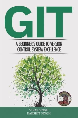 Git: A Beginner's Guide to Version Control System Excellence ...