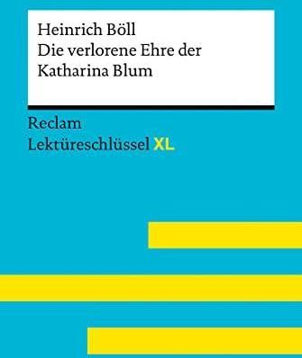 Die verlorene Ehre der Katharina Blum von Heinrich Böll: Lektüreschlüssel mit Inhaltsangabe ...