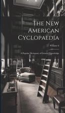 The New American Cyclopaedia: A Popular Dictionary of General Knowledge ...