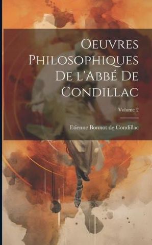 Oeuvres philosophiques de l'Abbé de Condillac; Volume 2 - Literatura ...