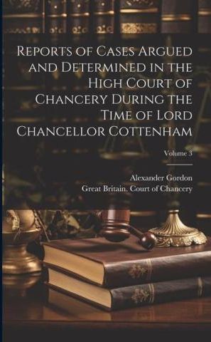 Reports of Cases Argued and Determined in the High Court of Chancery ...