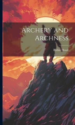 Archery and Archness - Literatura obcojęzyczna - Ceny i opinie - Ceneo.pl