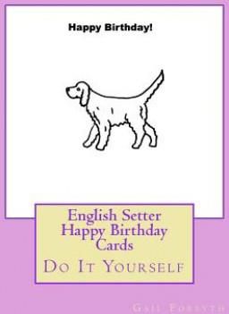 English Setter Happy Birthday Cards: Do It Yourself - Literatura ...