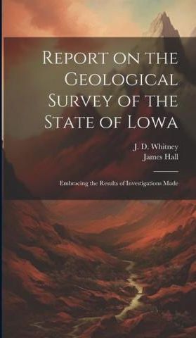 Report on the Geological Survey of the State of Lowa: Embracing the ...