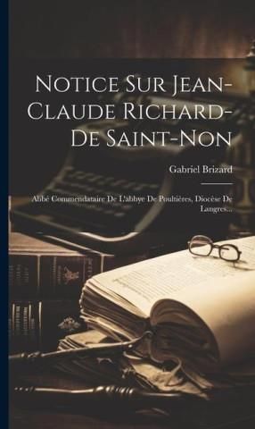 Notice Sur Jean-claude Richard-de Saint-non: Abbé Commendataire De L ...