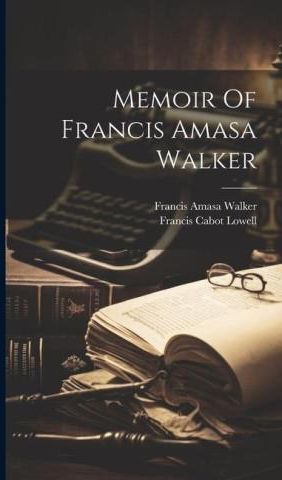 Memoir Of Francis Amasa Walker - Literatura obcojęzyczna - Ceny i ...