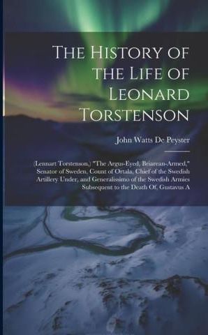 The History of the Life of Leonard Torstenson: (Lennart Torstenson ...