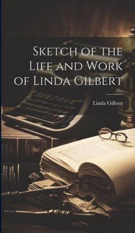 Sketch of the Life and Work of Linda Gilbert - Literatura obcojęzyczna ...