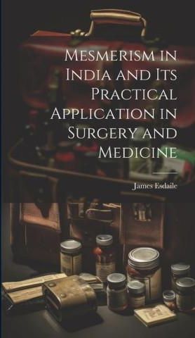 Mesmerism in India and Its Practical Application in Surgery and ...