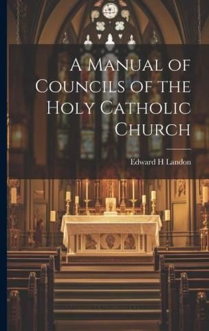 A Manual of Councils of the Holy Catholic Church - Literatura obcojęzyczna - Ceny i opinie ...