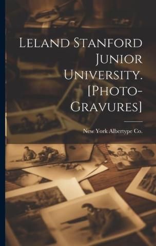 Leland Stanford Junior University. [photo-gravures] - Literatura obcojęzyczna - Ceny i opinie ...