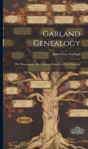 Garland Genealogy: The Descendants (the Northern Branch) of Peter ...
