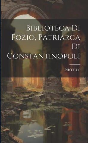 Biblioteca Di Fozio, Patriarca Di Constantinopoli - Literatura ...