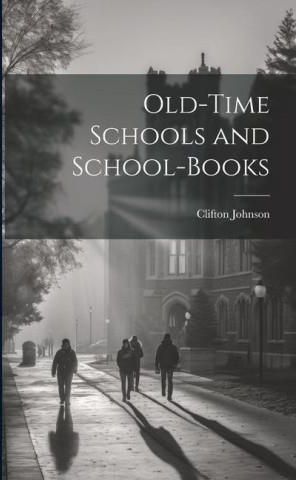Old-Time Schools and School-Books - Literatura obcojęzyczna - Ceny i ...