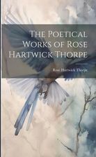 The Poetical Works of Rose Hartwick Thorpe - Literatura obcojęzyczna ...