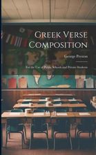 Greek Verse Composition: For the Use of Public Schools and Private ...