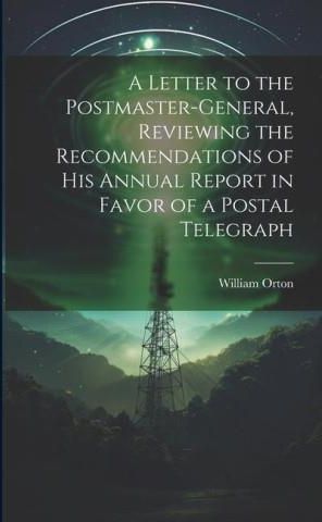 A Letter to the Postmaster-general, Reviewing the Recommendations of ...