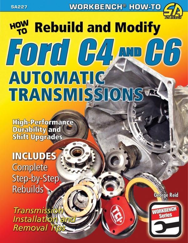 How to Rebuild and Modify Ford C4 and C6 Automatic Transmissions ...