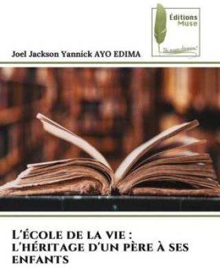 L'école de la vie : l'héritage d'un p?re ? ses enfants - Literatura obcojęzyczna - Ceny i opinie ...