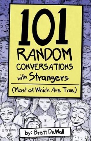 101 Random Conversations with Strangers (Most of Which Are True ...