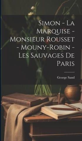 Simon - La Marquise - Monsieur Rousset - Mouny-Robin - Les Sauvages De ...