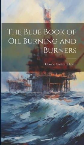 The Blue Book of Oil Burning and Burners - Literatura obcojęzyczna ...