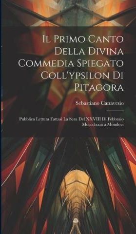 Il Primo Canto Della Divina Commedia Spiegato Coll'ypsilon Di Pitagora ...