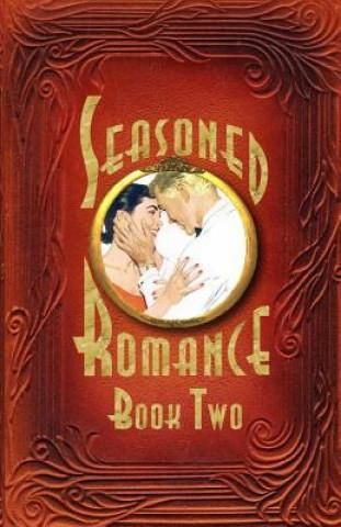 Seasoned Romance, Book Two: The Acclaimed Series Continues with 10 More ...