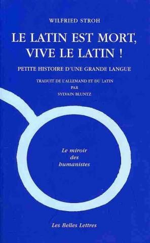 Le Latin Est Mort, Vive Le Latin !: Petite Histoire D'Une Grande Langue ...