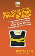 How to Overcome Binge Eating Disorder: 7 Lessons to Understand, Treat ...