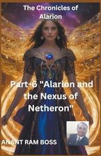 The Chronicles of Alarion -Part-6 Alarion and the Nexus of Netheron ...